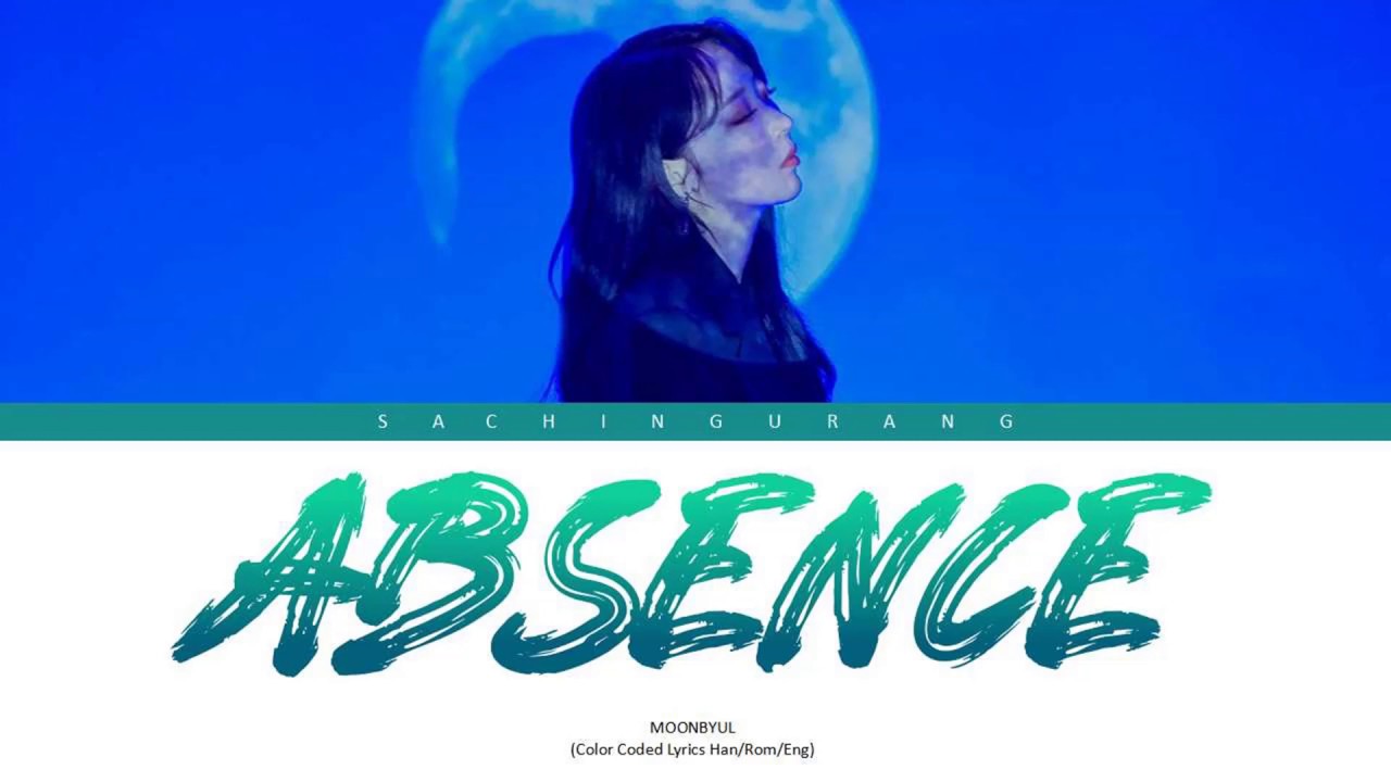 MOONBYUL (문별) - ABSENCE (부재) (Color Coded Lyrics Han/Rom/Eng) - YouTube