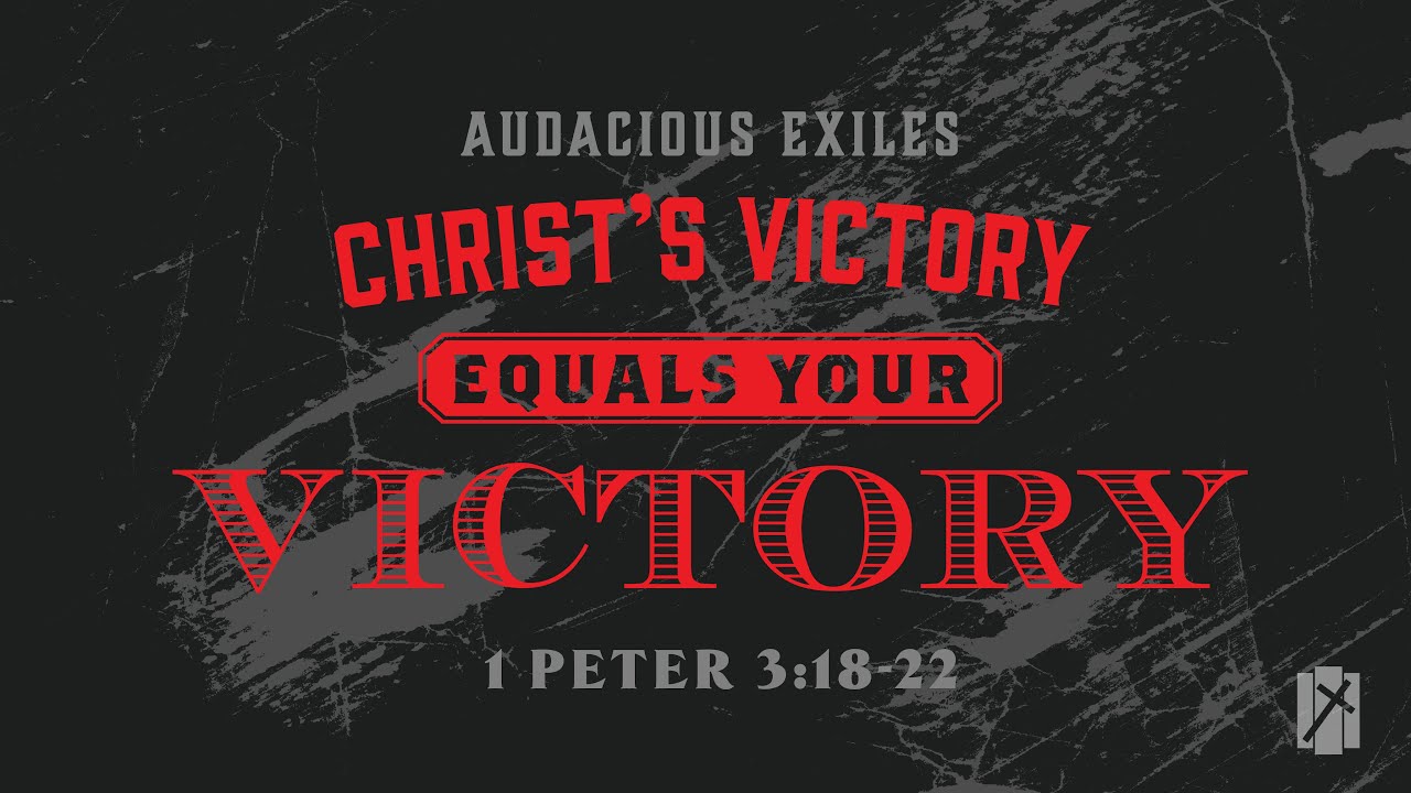 Christ's Victory = Your Victory // 1 Peter 3:18-22 - YouTube