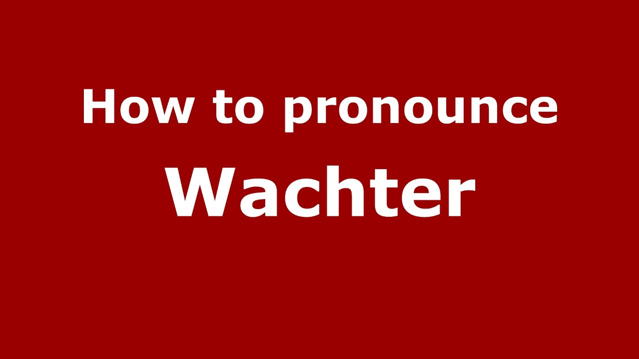 How to pronounce Wachter (Spanish/Argentina) - PronounceNames.com - YouTube