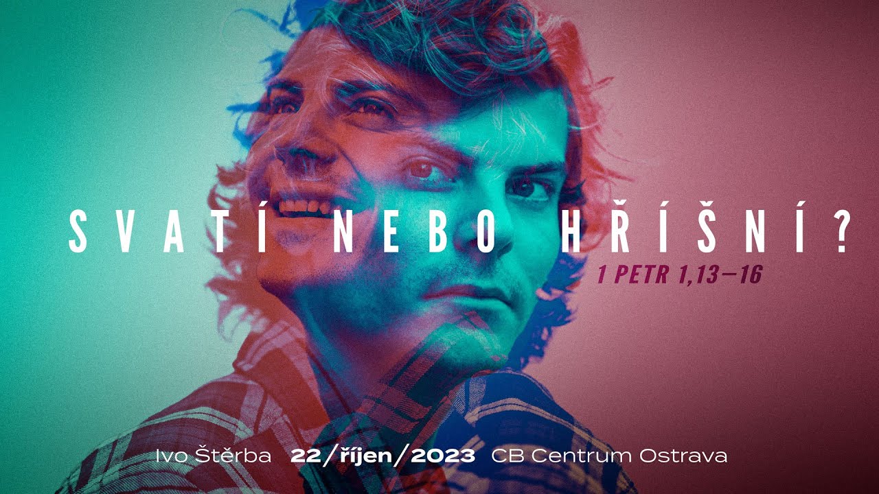 Svatí nebo hříšní?— Ivo Štěrba (1 Petr 1, 13-16) / Nedělní bohoslužba ...