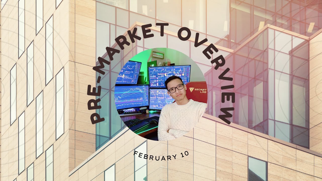 Pre-Market Overview - February 10 - YouTube
