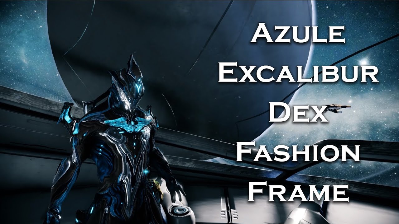 Warframe: Azule Excalibur Dex (Fashion Frame) - YouTube