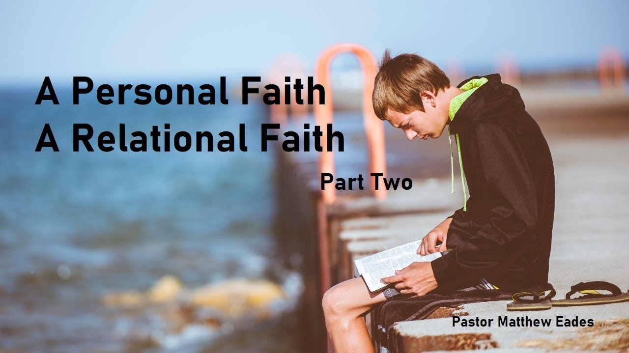 "A Personal Faith A Relational Faith Part 2" - YouTube