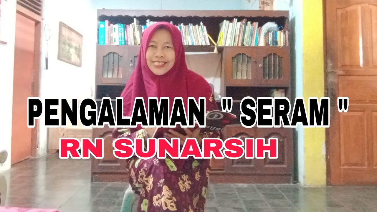 PENGALAMAN " SERAM " RN SUNARSIH - YouTube