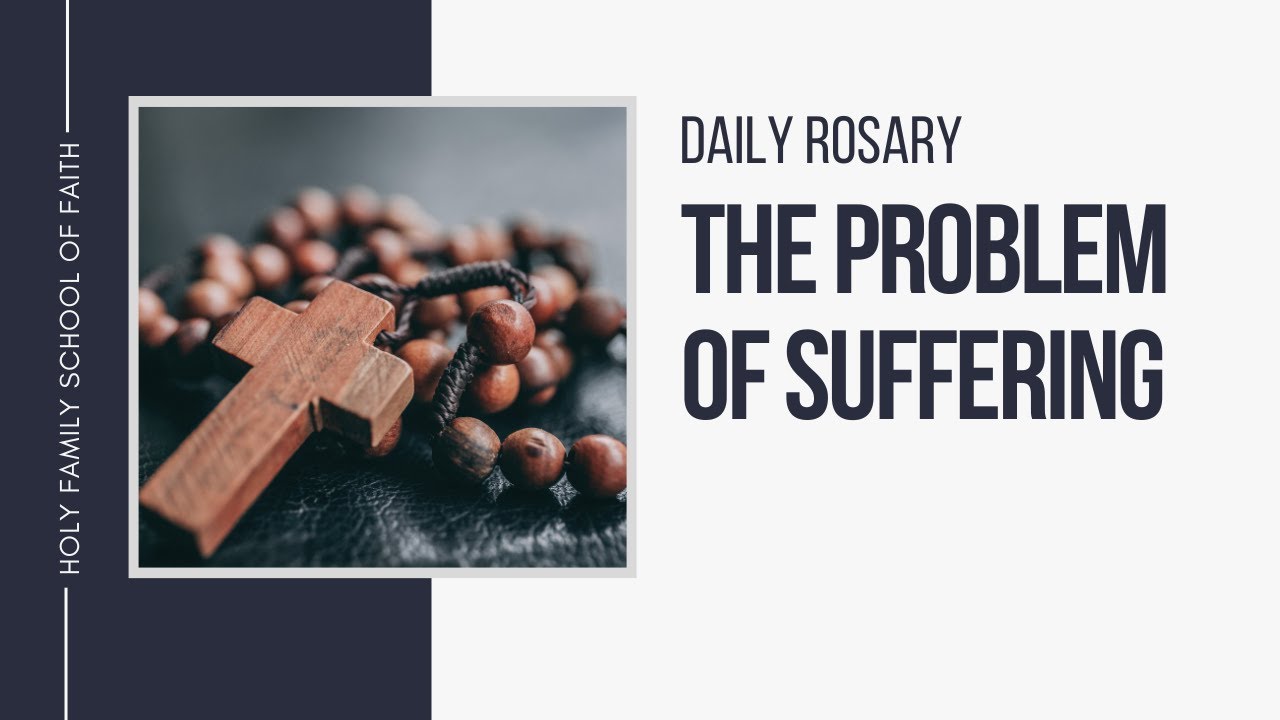 [Daily Rosary Meditations] The Problem of Suffering - YouTube