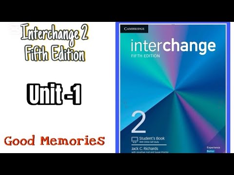 Interchange 2 fifth edition / Unit -1 Good Memories - YouTube