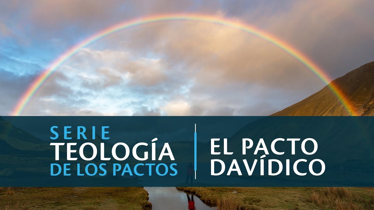 Serie Teología de los Pactos – Pacto Davídico - YouTube