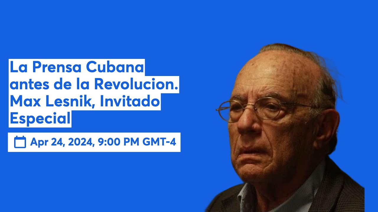 La Prensa Cubana antes de la Revolucion. Max Lesnik, Invitado Especial ...