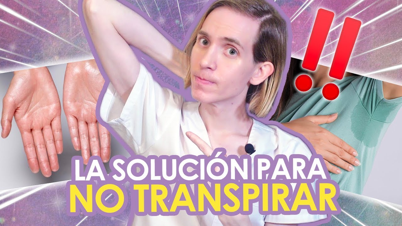 COMO DEJAR DE TRANSPIRAR - Hiperhidrosis - Qué es y como se soluciona ...