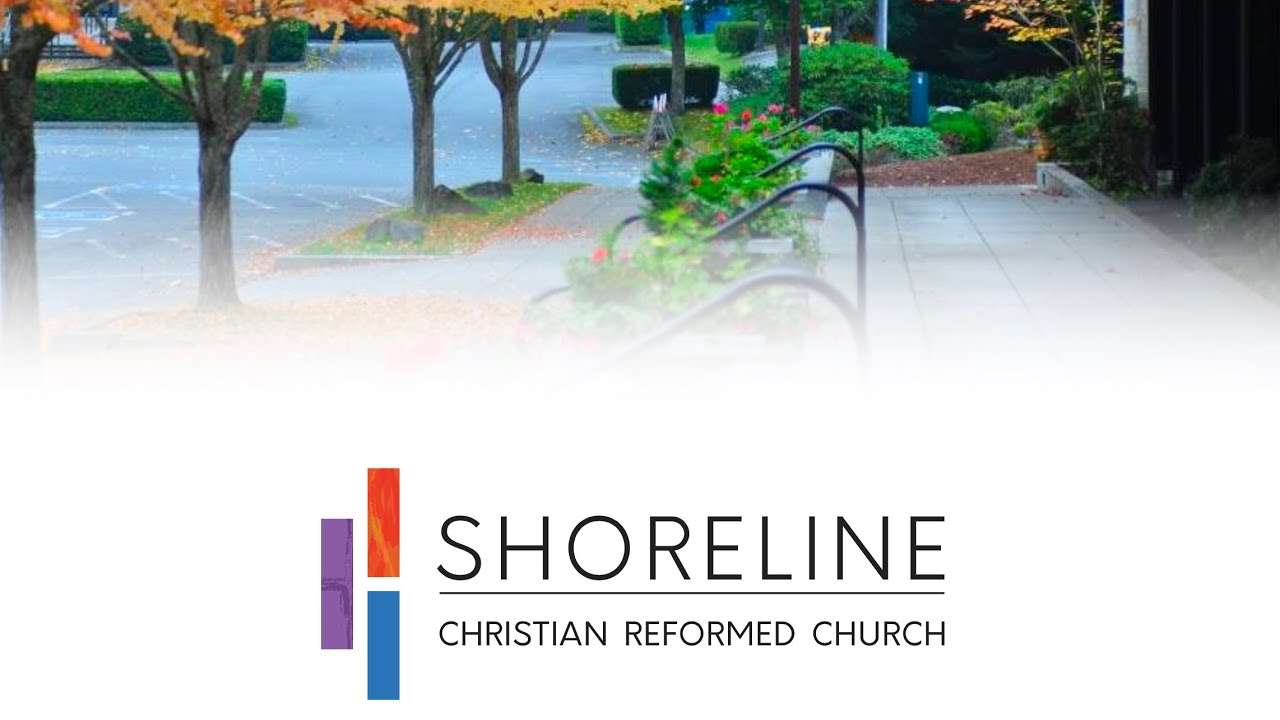 Shoreline Christian Reformed Church Live Stream - YouTube