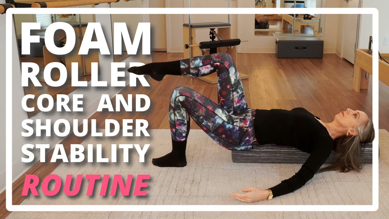 Core Strength and Shoulder Stability with the Foam Roller - Exercise ...