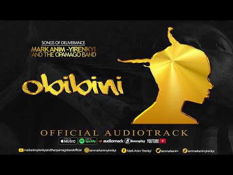 MARK ANIM-YIRENKYI - OBIBINI [OFFICIAL AUDIOTRACK]