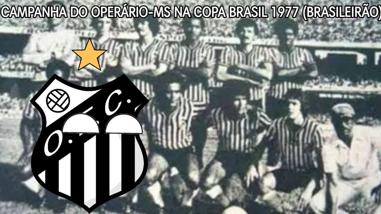Campanha do operário-ms na copa Brasil 1977 (Brasileirão) - YouTube