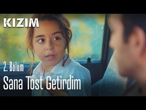 Sana tost getirdim - Kızım 2. Bölüm