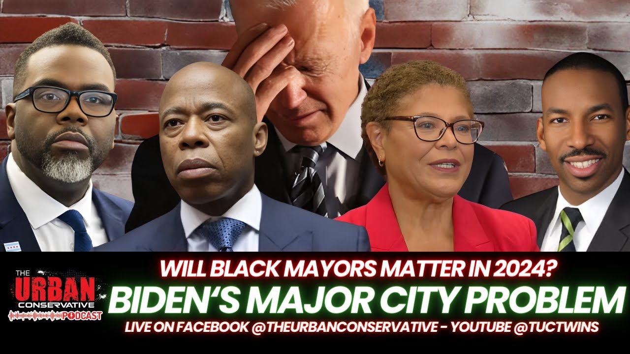 THE URBAN CONSERVATIVE PODCAST - WILL BLACK MAYORS MATTER? BIDEN'S ...