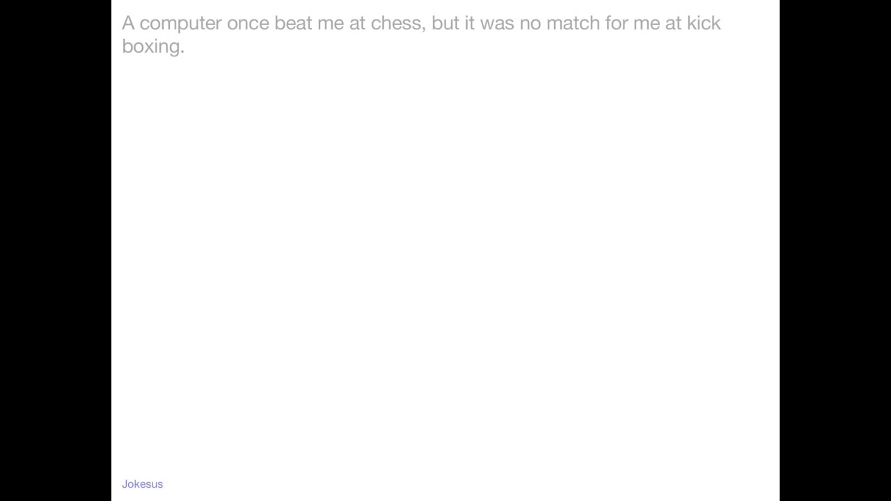 Jokes - A computer once beat me at chess, but it was no match for me at ...