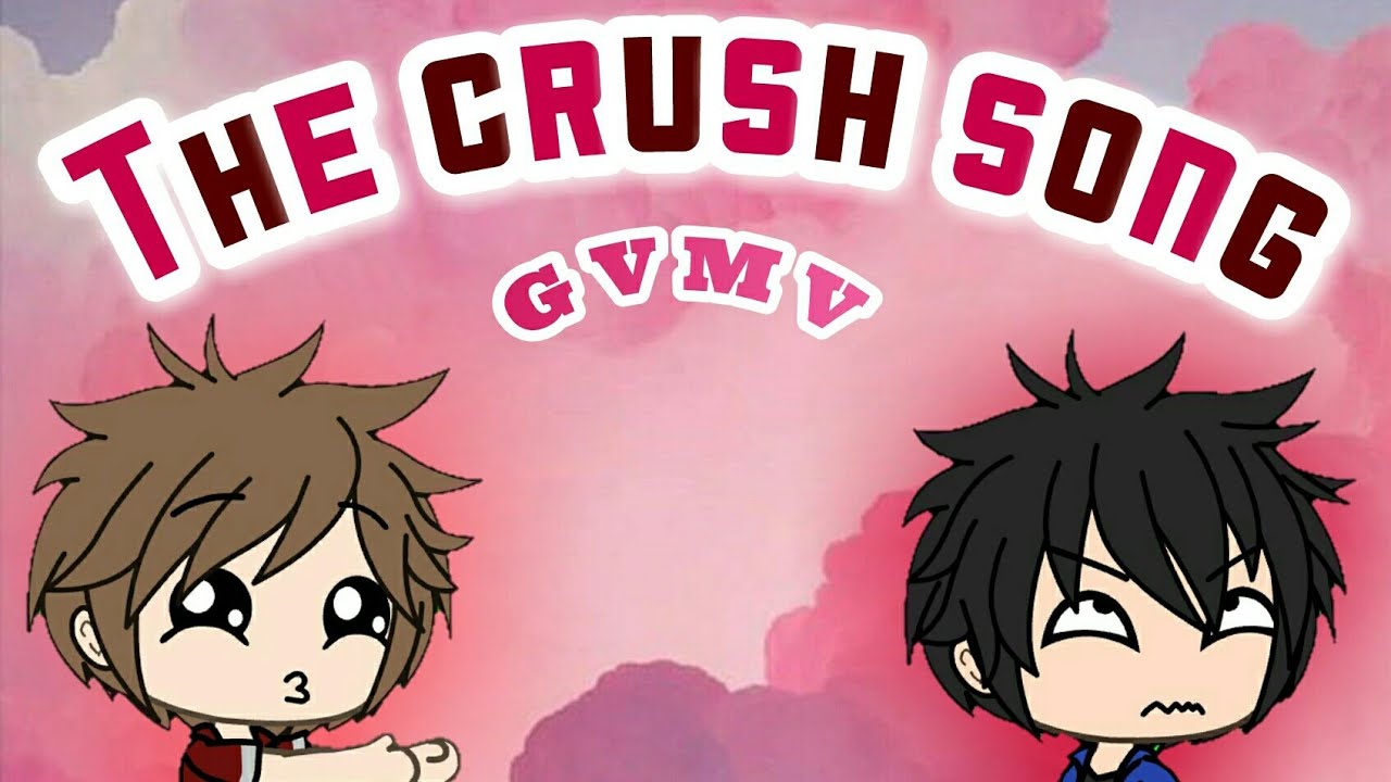 The Crush Song GVMV - YouTube
