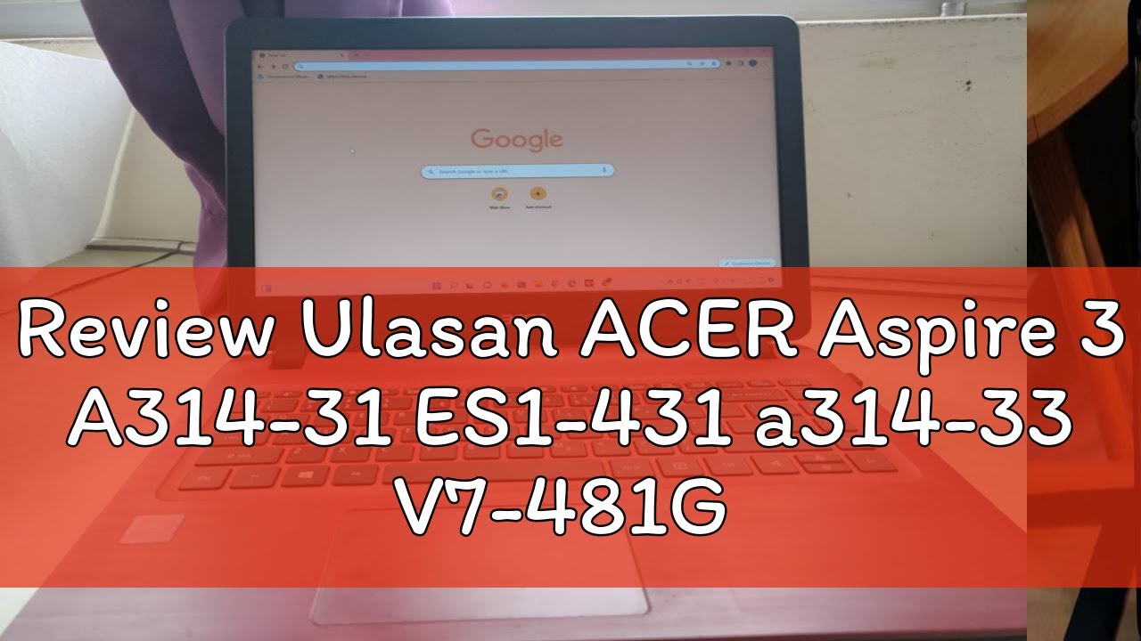Review Ulasan ACER Aspire 3 A314-31 ES1-431 a314-33 V7-481G V5-473G V5-473 A314-32 A314-21 ...