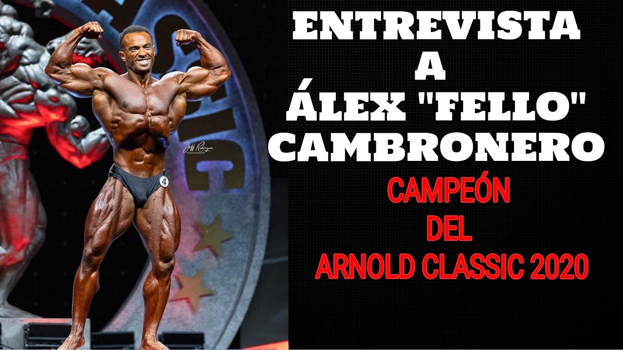 ENTREVISTA A ÁLEX "FELLO" CAMBRONERO, CAMPEÓN DEL ARNOLD CLASSIC 2020 ...