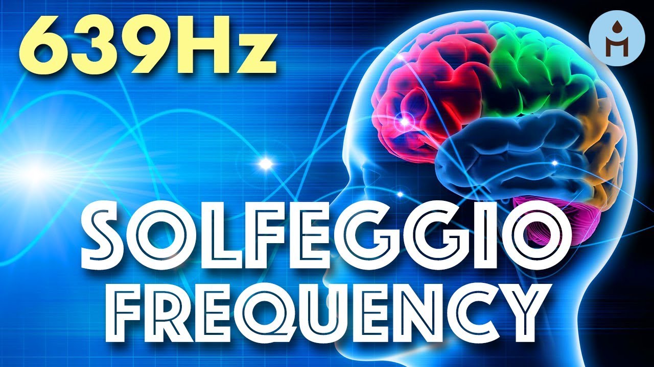 639Hz SOLFEGGIO FREQUENCIES | Connection and Relationships (Love Chakra ...