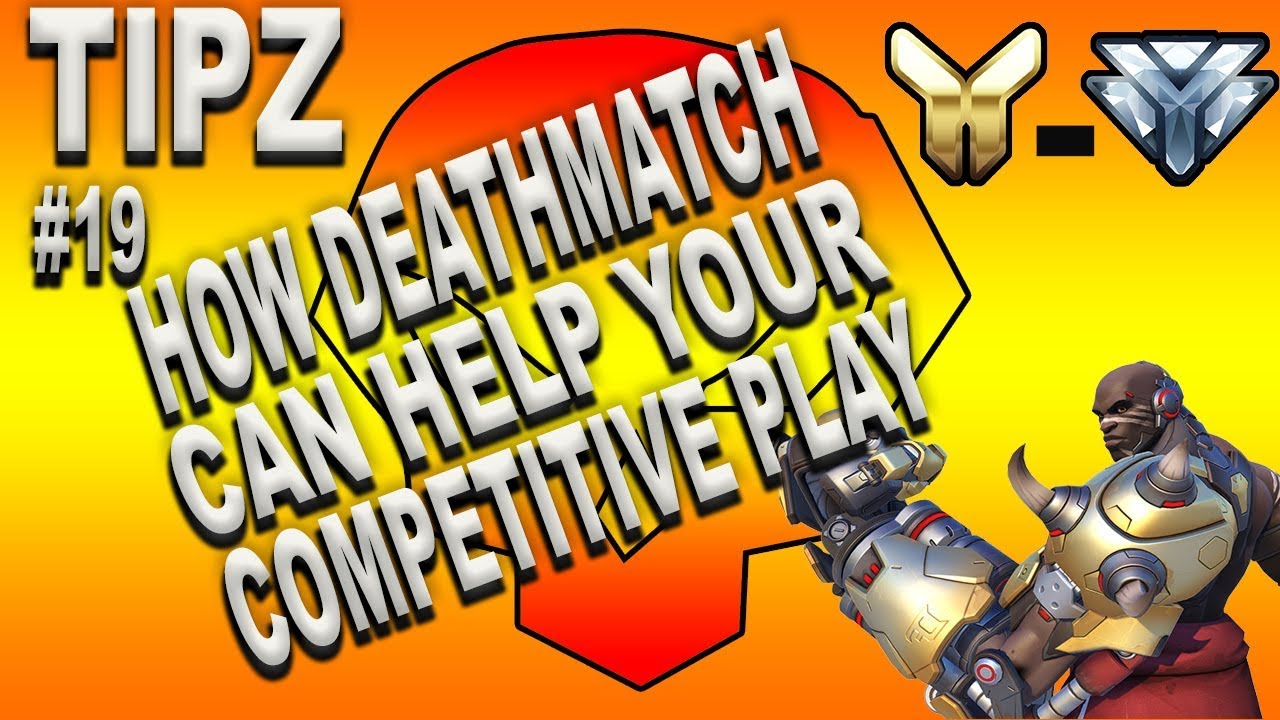 How Deathmatch can help you improve in Overwatch competitive | Tipz #19 ...