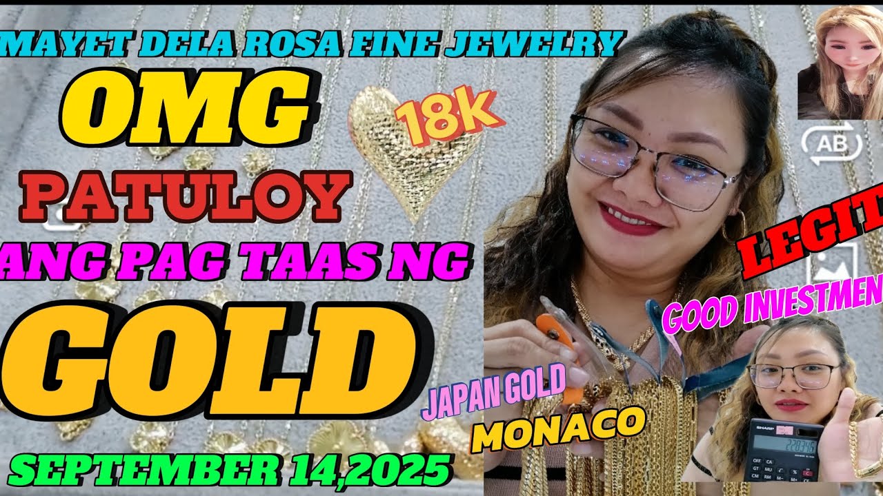 OMG PATULOY ANG PAGTAAS NG GOLD SEPTEMBER 14,2025 MAYET DELA ROSA FINE ...