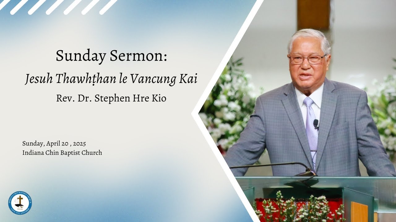 Sermon: Rev. Dr. Stephen Hre Kio || Jesuh Thawhthan le Vancung Kai || - YouTube