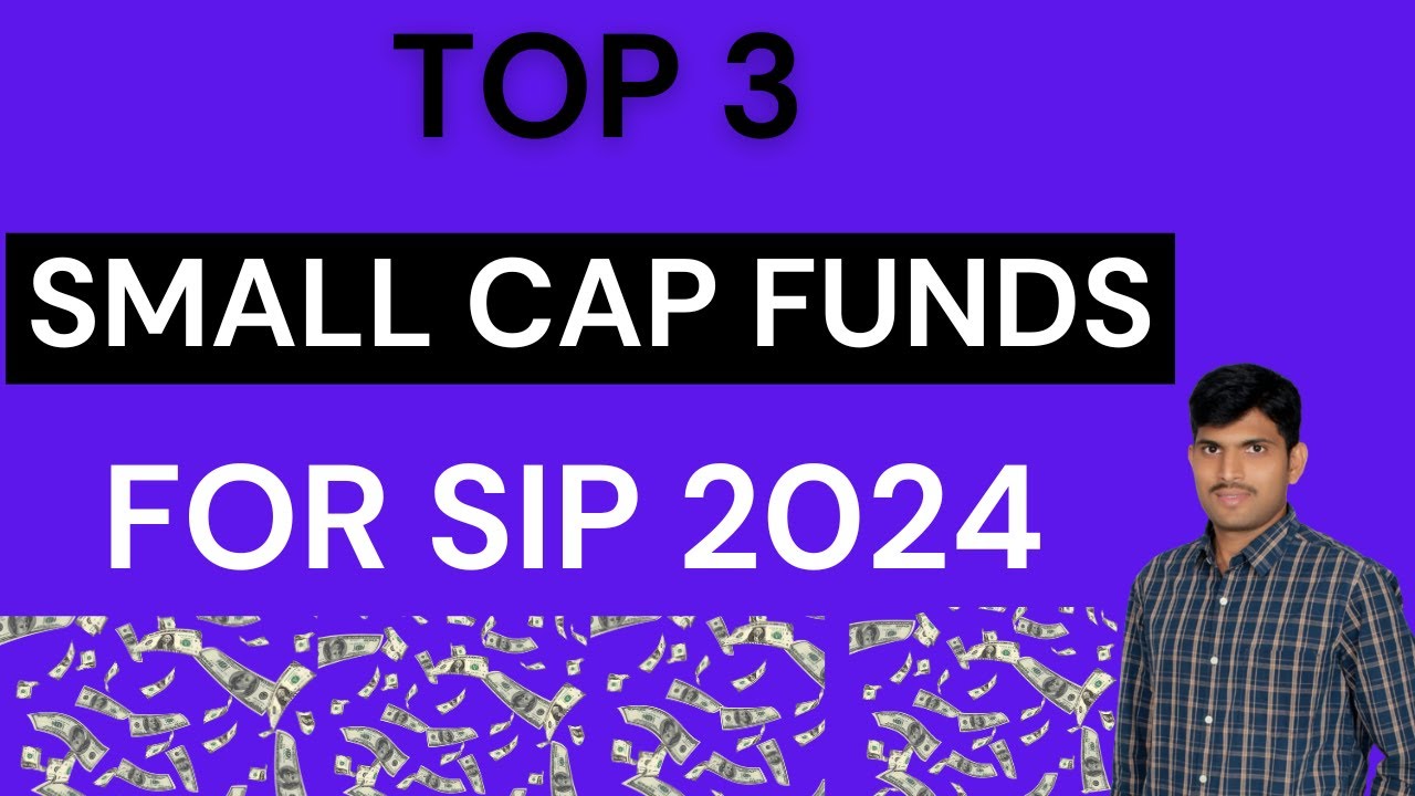 Top 3 Small Cap Funds 2024! Best 3 Small Cap Funds For SIP 2024!Best ...