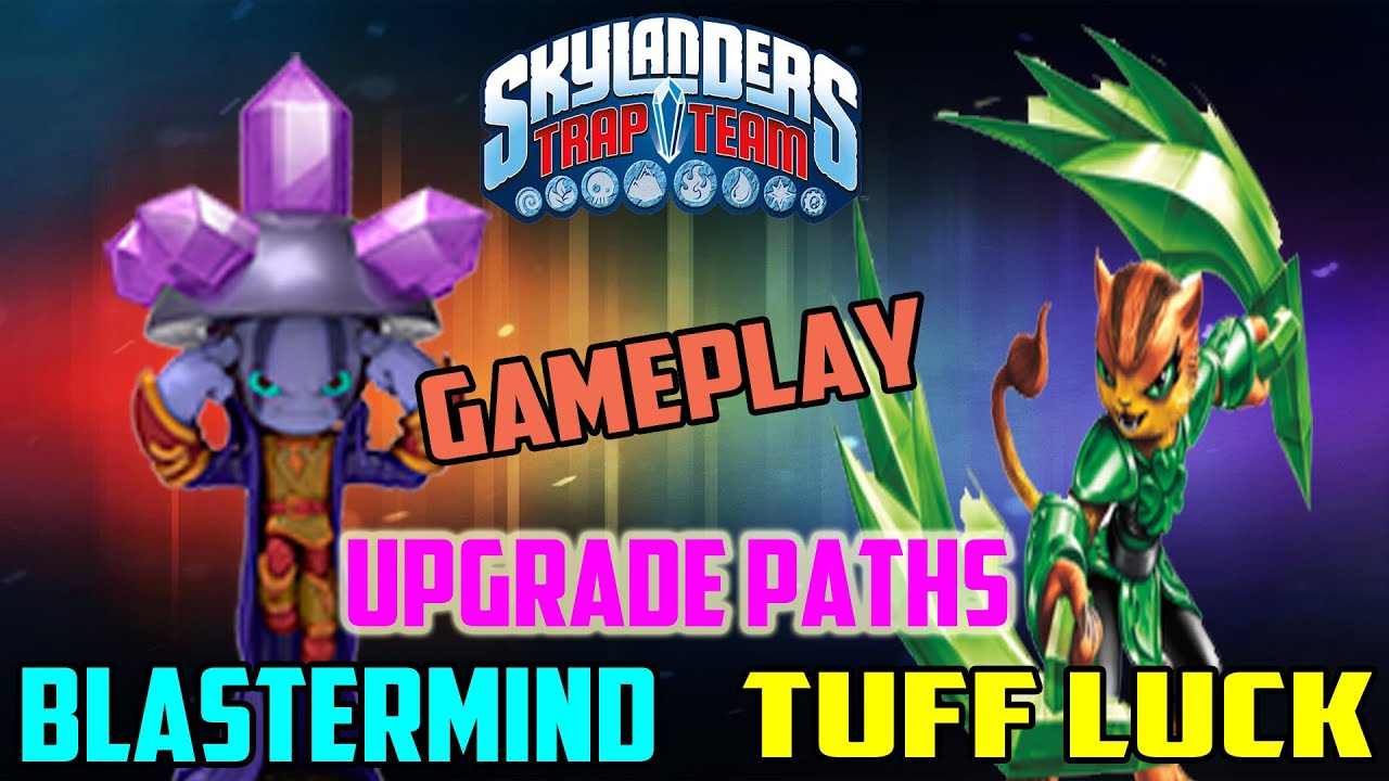 Skylanders Trap Team : Tuff Luck & Blastermind Upgrade Path and ...