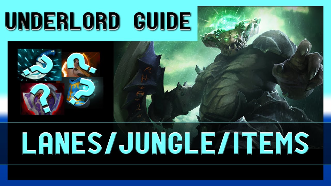 Dota 2 Underlord Guide: Lanes/Jungle/Items | Safe & Aggro Builds - YouTube