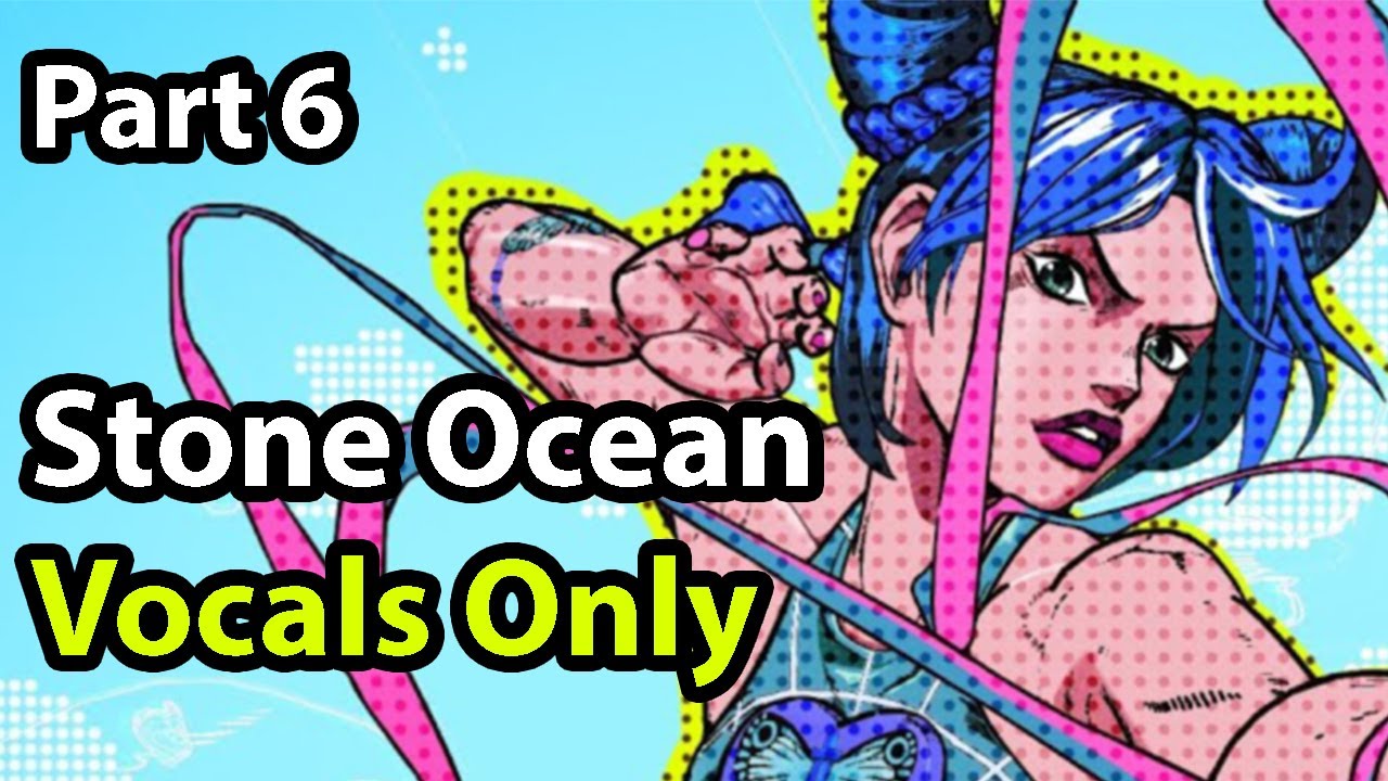 JoJo's Bizarre Adventure: Stone Ocean: OP 1 - VOCALS ONLY (Acapella ...
