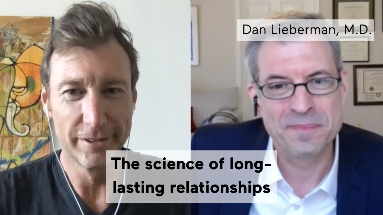 Dopamine & the science of long-lasting relationships | Dan Lieberman, M ...