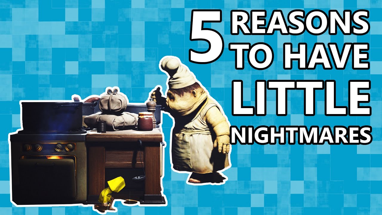 5 Reasons Little Nightmares will give you actual NIGHTMARES! - YouTube