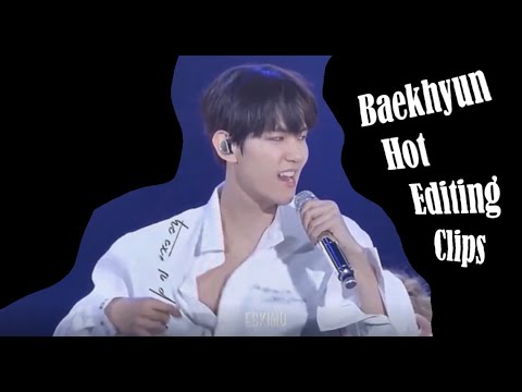 BAEKHYUN HOT EDITING CLIPS