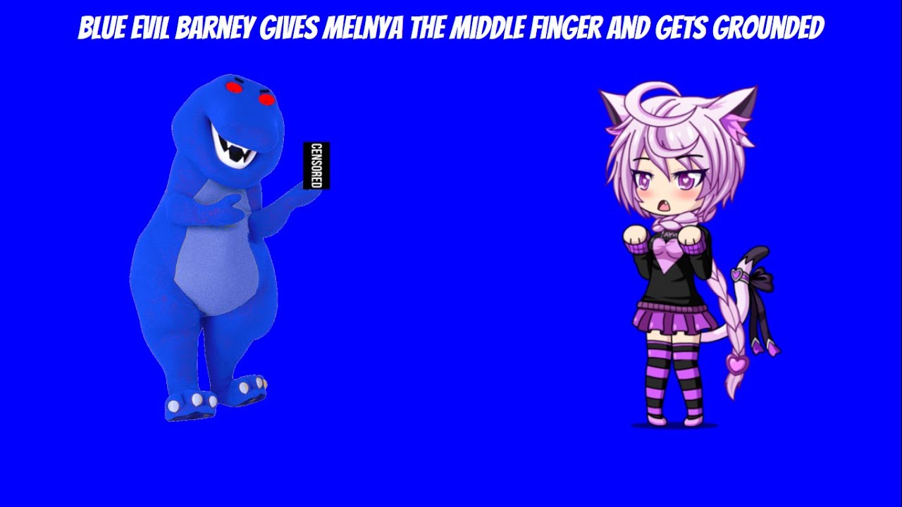 Blue Evil Barney Gives Melnya The Middle Finger And Gets Grounded - YouTube
