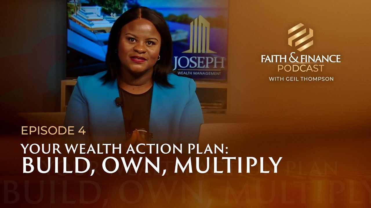 Faith and Finance Episode 4: Your Wealth Action Plan - Build, Own ...