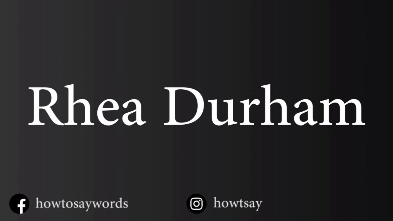 How To Pronounce Rhea Durham - YouTube