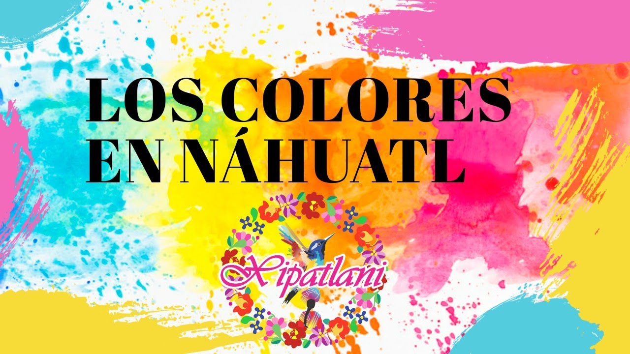 Los COLORES en Náhuatl 🌈 | Tlapalmeh | aprende náhuatl de 0 | clases ...