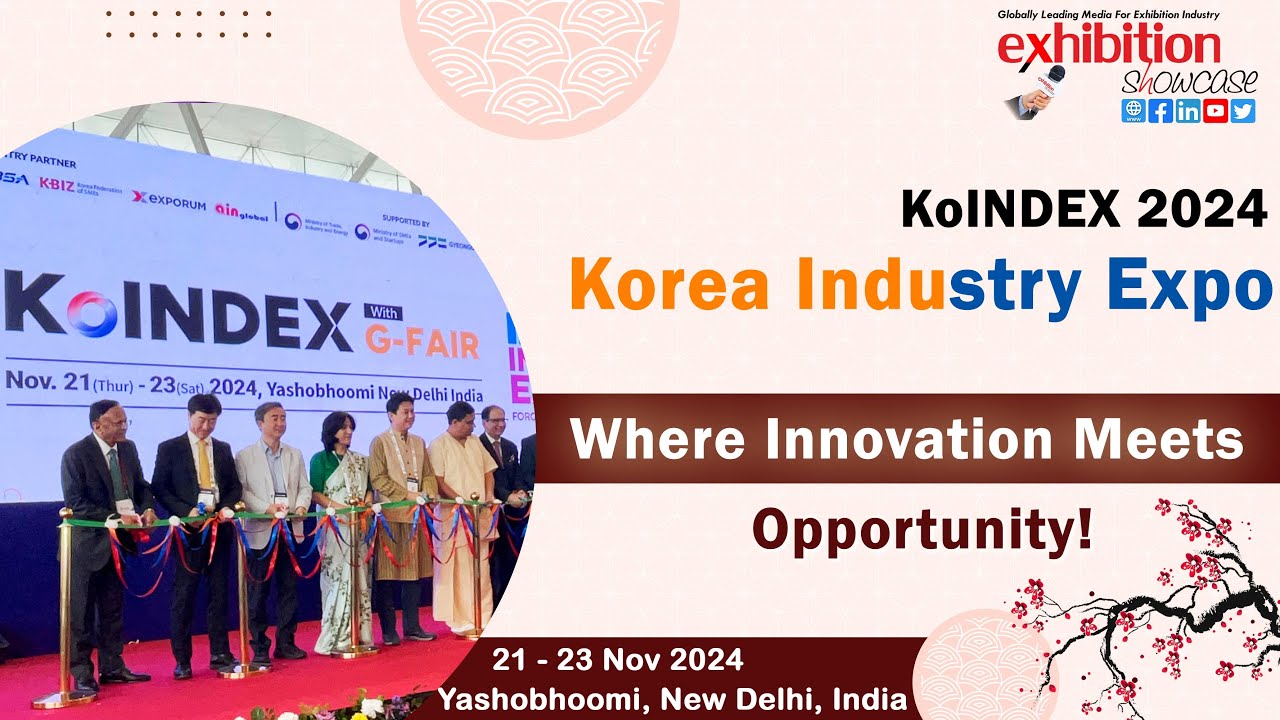 Korea Industry Expo (KoINDEX) | 21 - 23 Nov 2024 | Yashobhoomi, New ...
