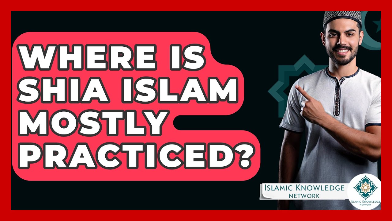 Where Is Shia Islam Mostly Practiced? - Islamic Knowledge Network - YouTube