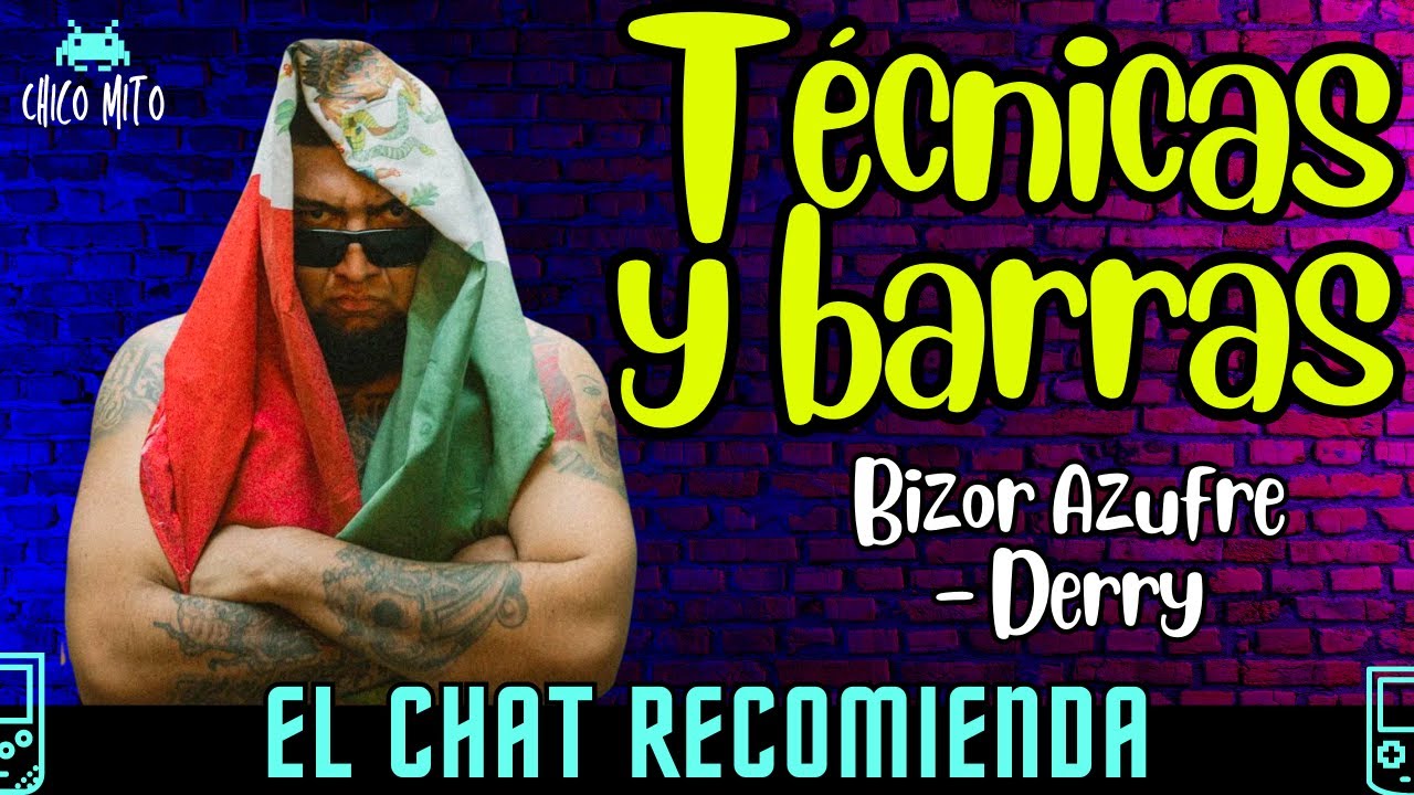 🔥BIZOR: TÉCNICAS Y BARRAS🔥|👾 El Chat Recomienda👾| Bizor Azufre - Derry ...