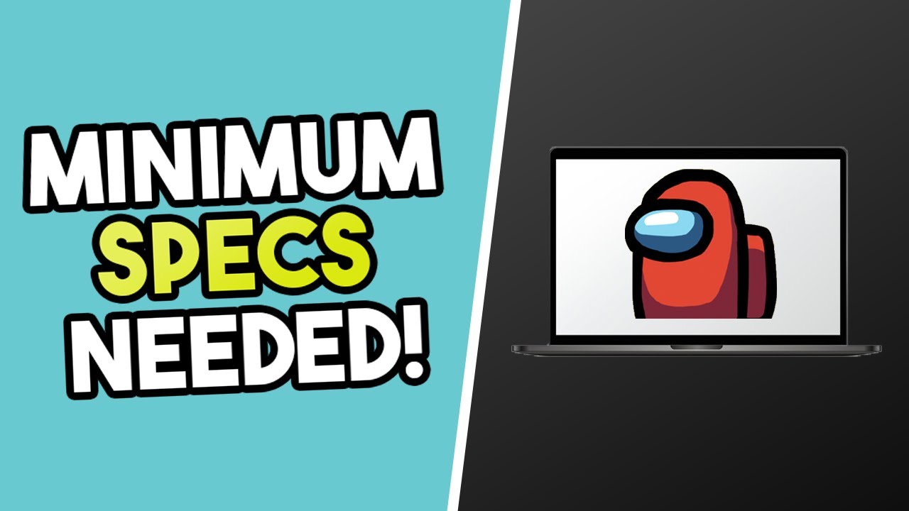 Minimum Requirements For Among Us MINIMUM PC SPECS NEEDED YouTube Minimum Requirements For Among Us MINIMUM PC SPECS NEEDED YouTube
