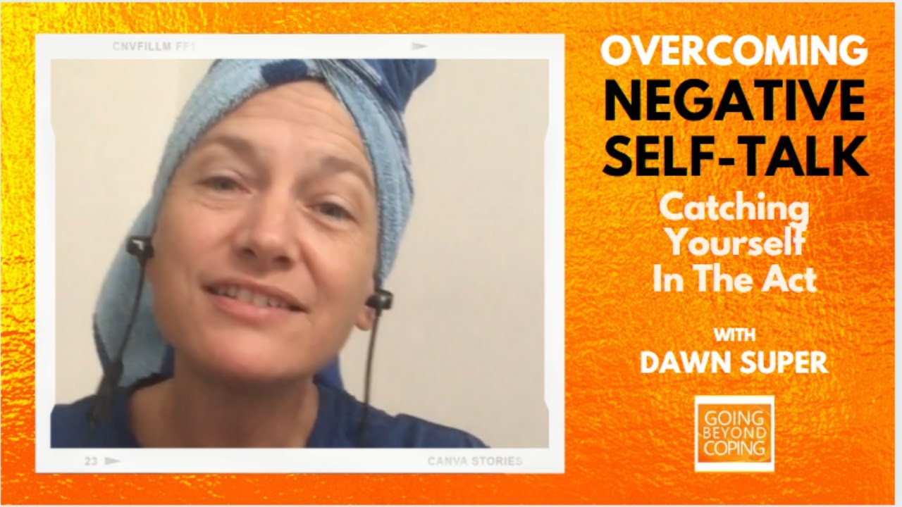 Catching yourself in the act. Overcoming Negative Self-Talk. - YouTube