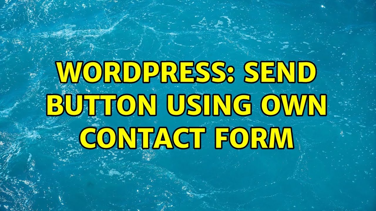 Wordpress: Send button using own contact form - YouTube