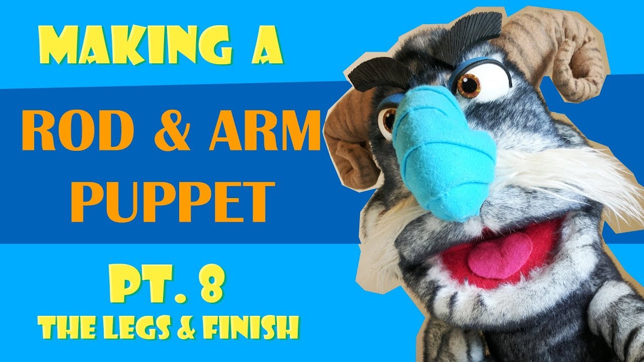 Rod & Arm Puppet Build Pt. 8 - The Legs & Finish - YouTube