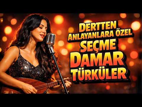 Dertten Anlayanlara Özel Seçme Damar Türküler - Efkarlı ve Hasret Dolu Ezgiler