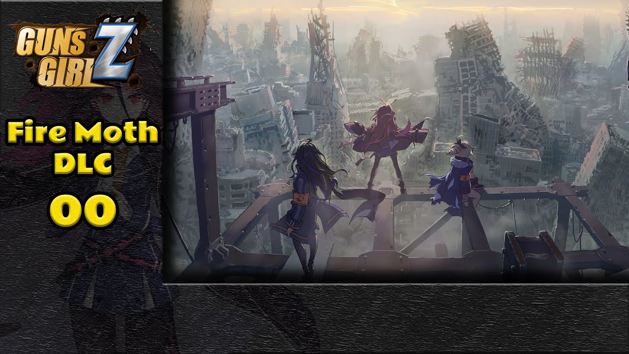 Guns Girl Z - Fire Moth DLC - Prologue - YouTube