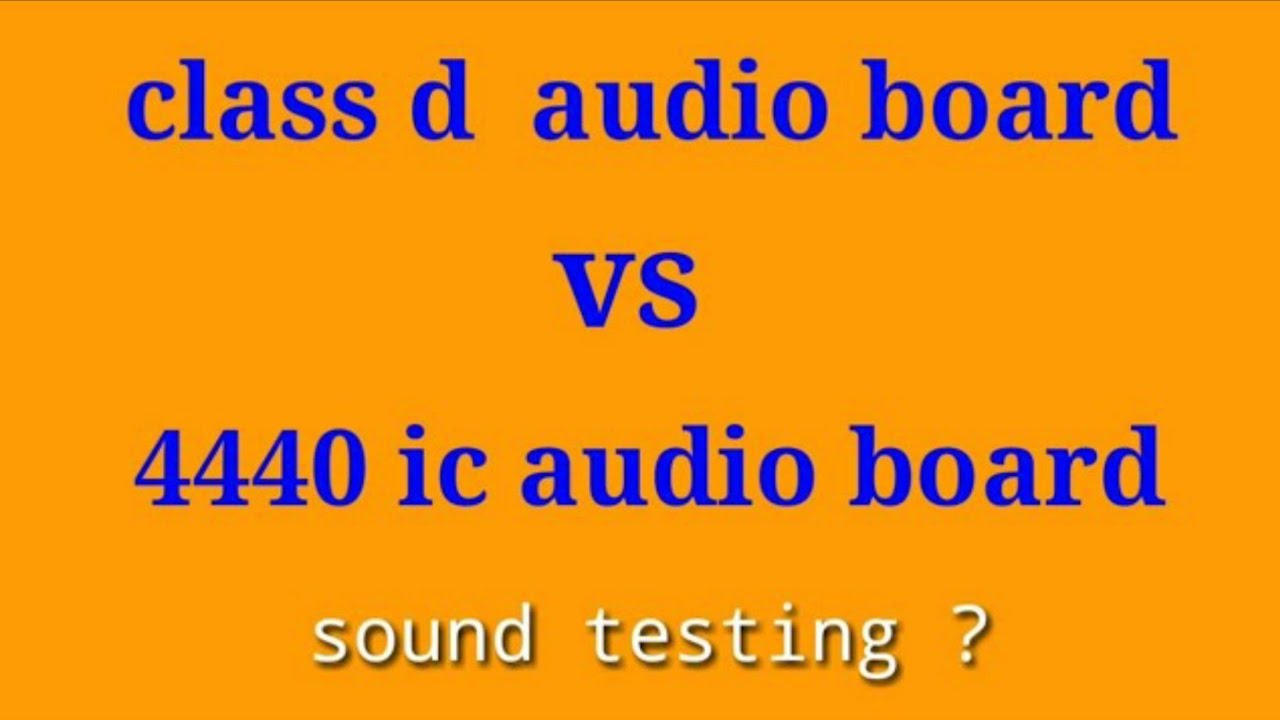 Class d audio board sound testing// class d board vs 4440 ic board ...