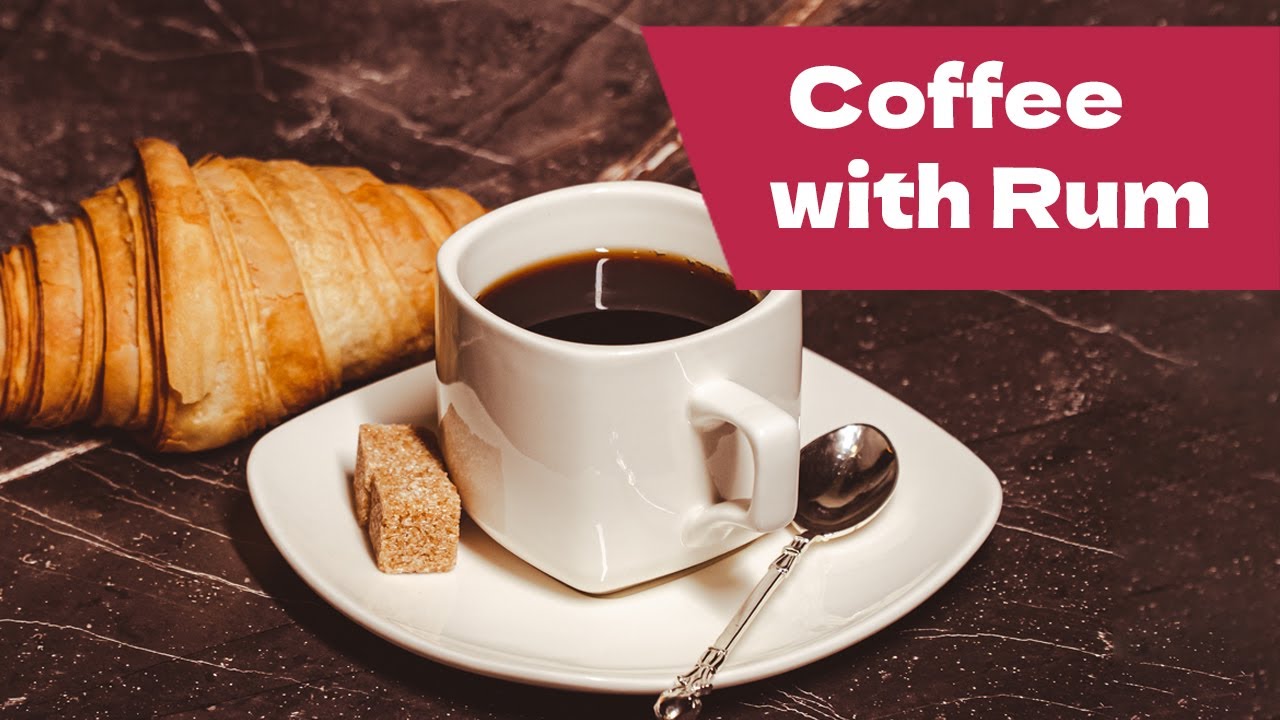 Coffee with Rum Recipe | Warm and Cozy Alcoholic Beverage - YouTube