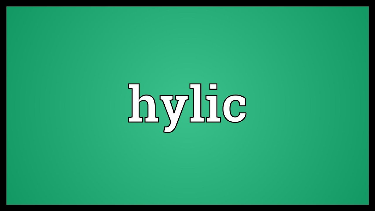 Hylic Meaning - YouTube